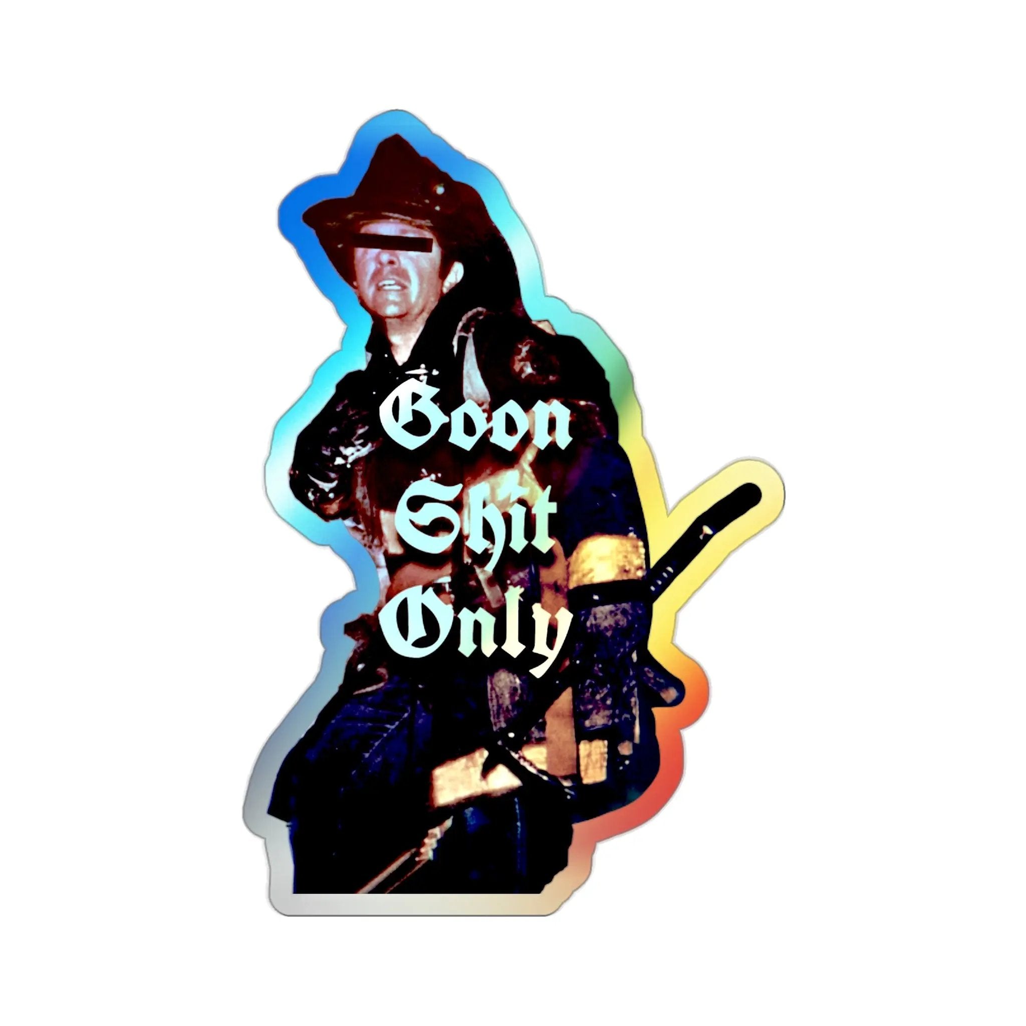 Holographic Goon Shit Only Sticker - Black Smoke Sticker LLC